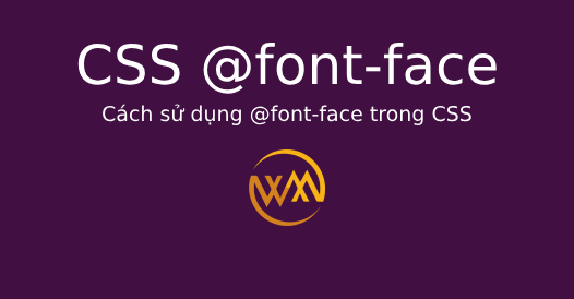 Cách sử dụng @font-face trong CSS