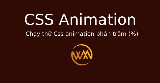 Chạy thử Css animation phần trăm (%)