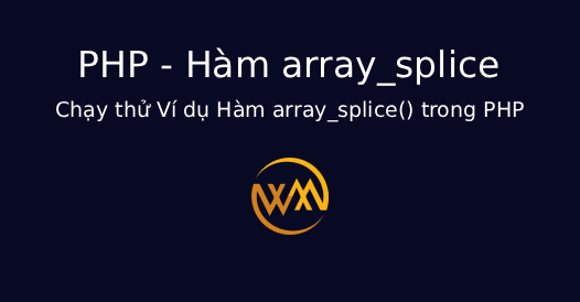 Chạy thử Ví dụ Hàm array_splice() trong PHP