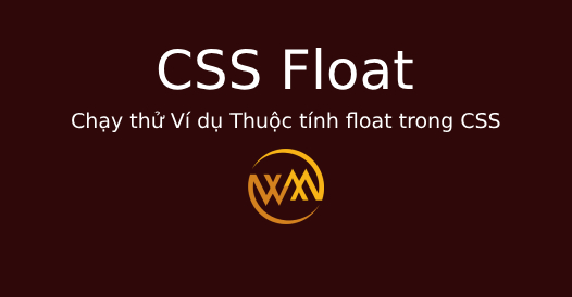 Chạy thử Ví dụ Thuộc tính float trong CSS