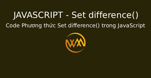 Code Phương thức Set difference() trong JavaScript