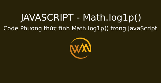 Code Phương thức tĩnh Math.log1p() trong JavaScript