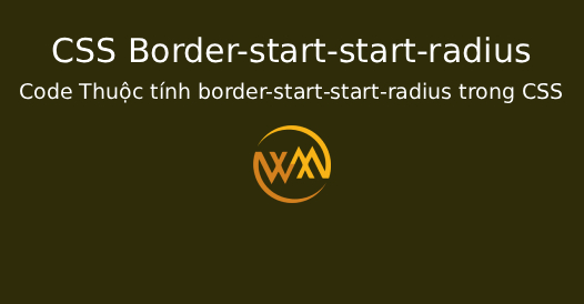 Code Thuộc tính border-start-start-radius trong CSS