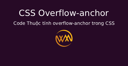 Code Thuộc tính overflow-anchor trong CSS