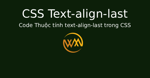 Code Thuộc tính text-align-last trong CSS