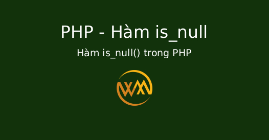 Hàm is_null() trong PHP
