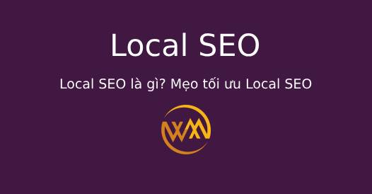 Local SEO là gì? Mẹo tối ưu Local SEO