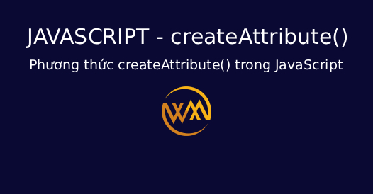 Phương thức createAttribute() trong JavaScript