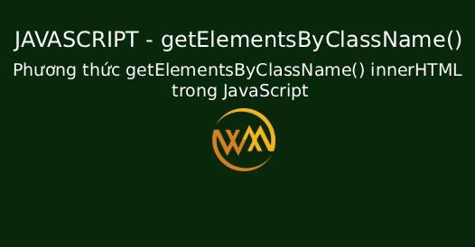 Phương thức getElementsByClassName() innerHTML trong JavaScript