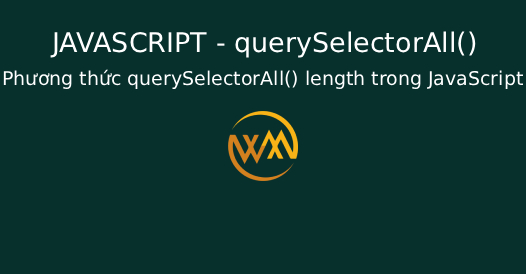 Phương thức querySelectorAll() length trong JavaScript