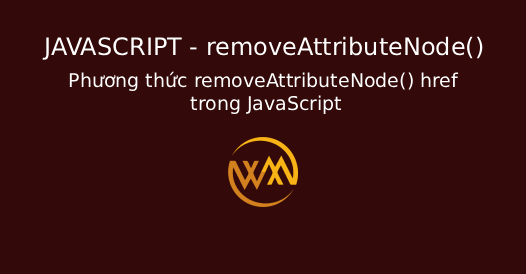 Phương thức removeAttributeNode() href trong JavaScript