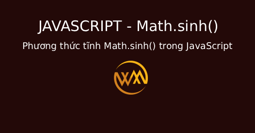 Phương thức tĩnh Math.sinh() trong JavaScript