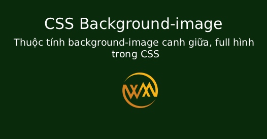 Thuộc tính background-image canh giữa, full hình trong CSS