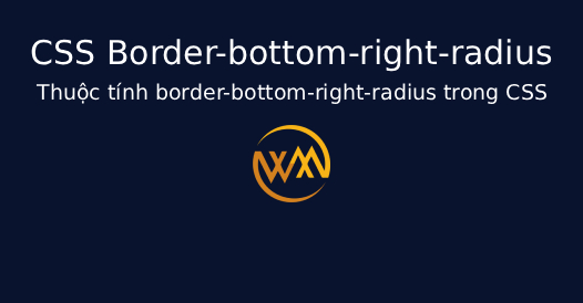 Thuộc tính border-bottom-right-radius trong CSS