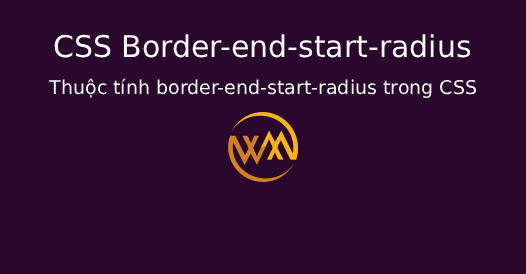 Thuộc tính border-end-start-radius trong CSS