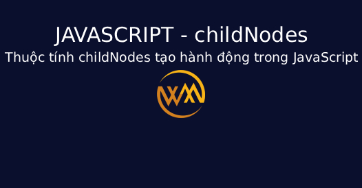 Thuộc tính childNodes tạo hành động trong JavaScript