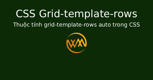 Thuộc tính grid-template-rows auto trong CSS