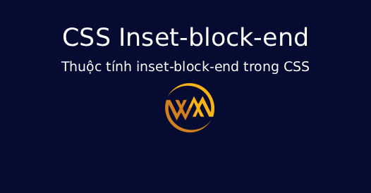 Thuộc tính inset-block-end trong CSS
