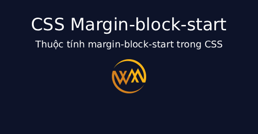 Thuộc tính margin-block-start trong CSS