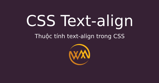 Thuộc tính text-align trong CSS
